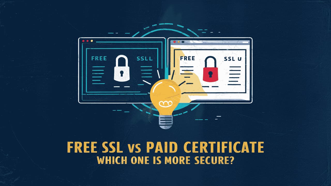 Free SSL vs Paid SSL Certificate: Which One is More Secure?