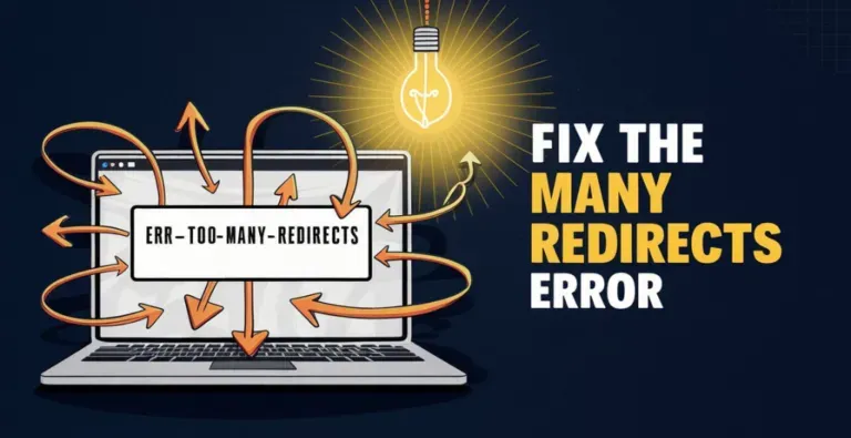 ERR_TOO_MANY_REDIRECTS: Fix the Many Redirects Error 2024