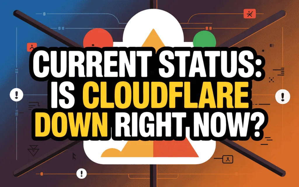 Is Cloudflare Down? Current Status and Solution to fix it